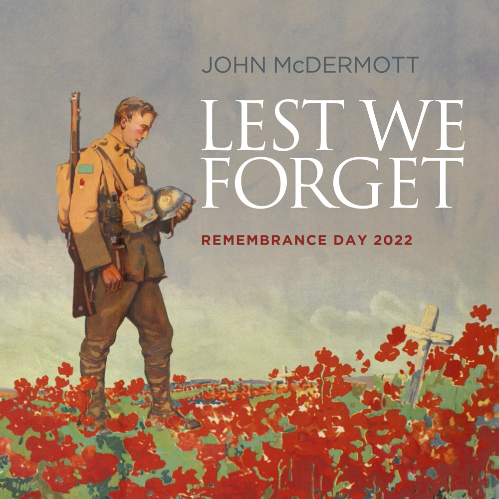 Lest We Forget / Remembrance Day 2022 Concert – John McDermott Shop